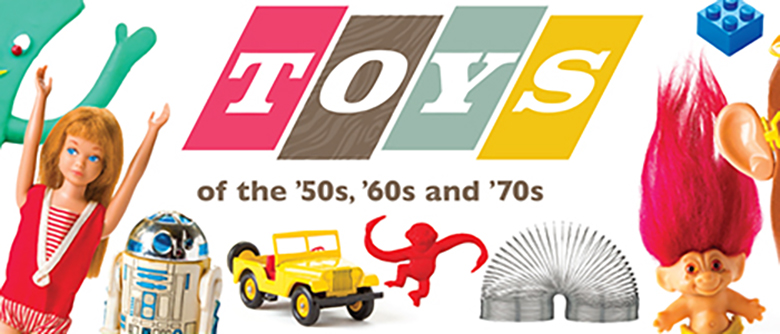 Toys of the ’50s, ’60s and ’70s: Virtual Tour - Heinz History Center